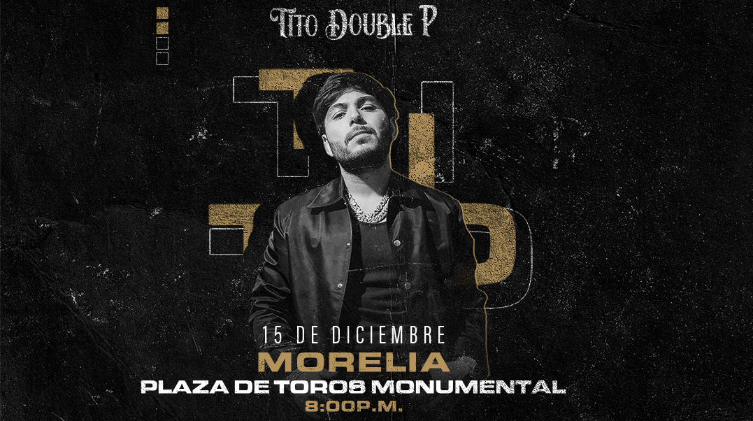 Boletos | TITO DOUBLE P EN CONCIERTO - MORELIA 2024 | www.showticket.com.mx